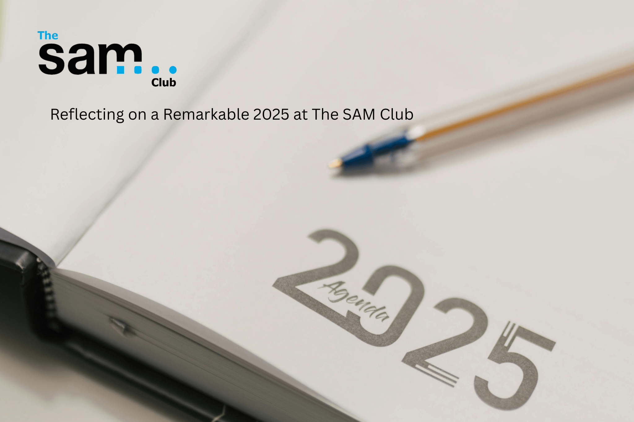 Reflecting on a Remarkable 2025 at The SAM Club